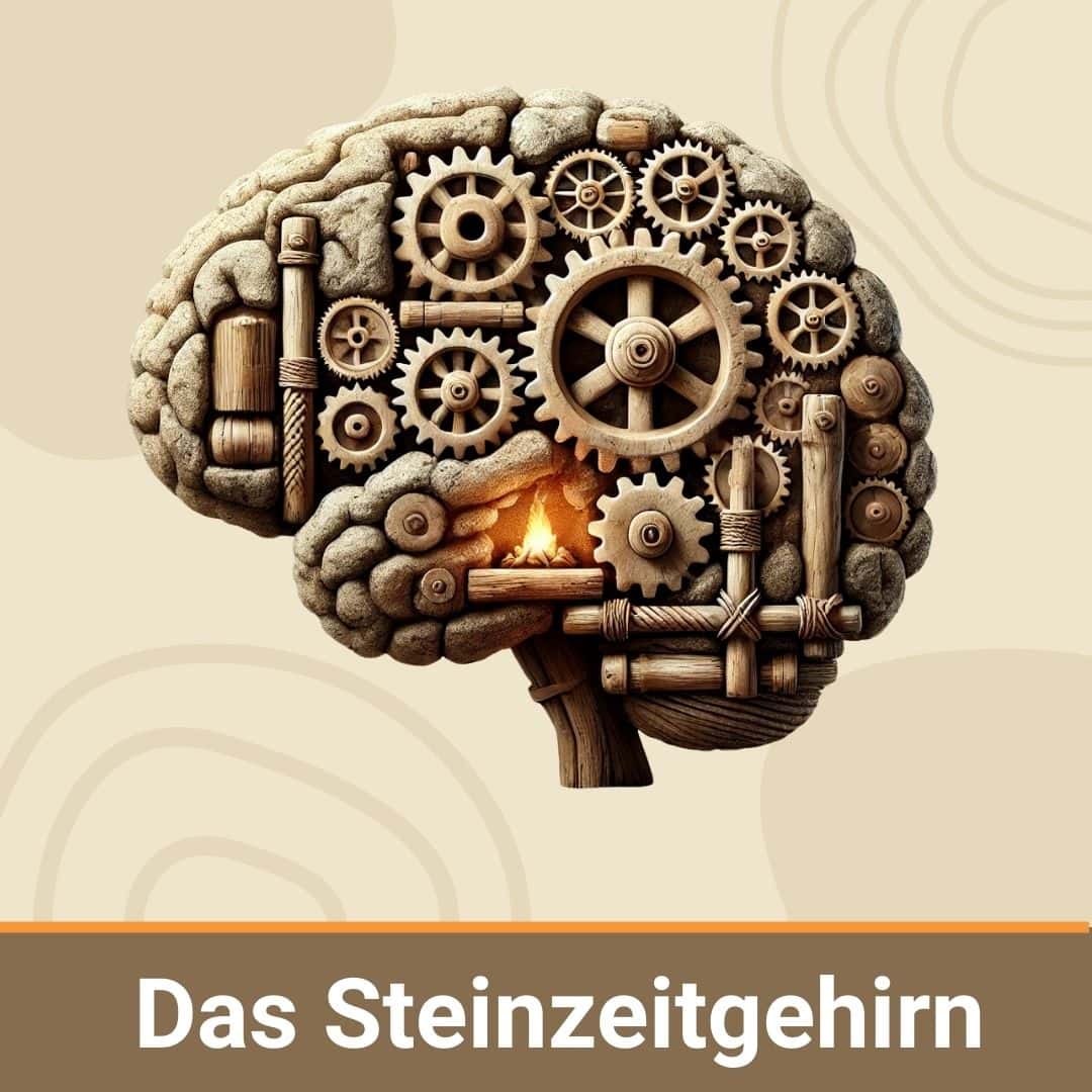 Dein Steinzeitgehirn verstehen – Ein Vortrag mit Aha-Effekt